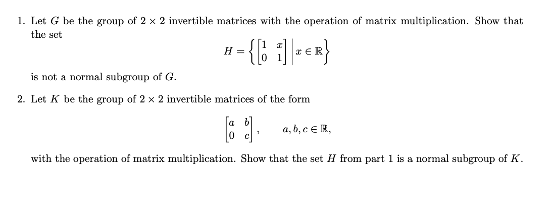 Solved 1. Let G be the group of 2 x 2 invertible matrices | Chegg.com