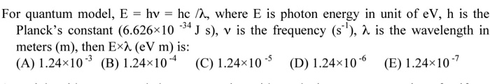 Solved For quantum model, E hv hc , where E is photon energy | Chegg.com