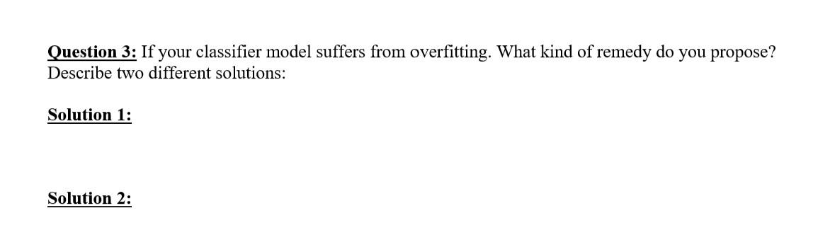 Solved Question 3: If your classifier model suffers from | Chegg.com