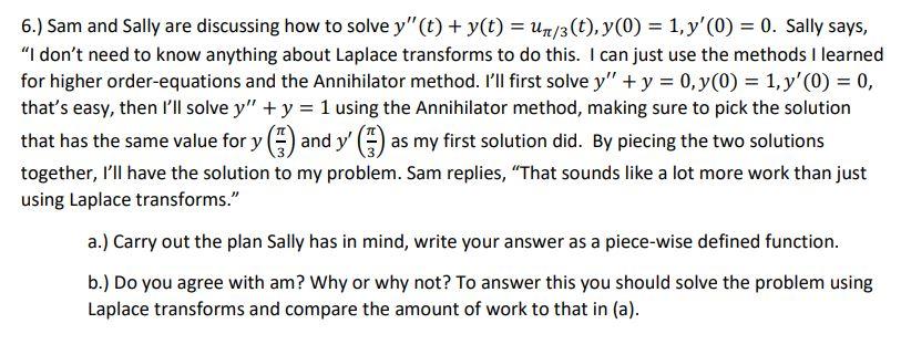 Solved 6.) Sam and Sally are discussing how to solve y"(t) + | Chegg.com