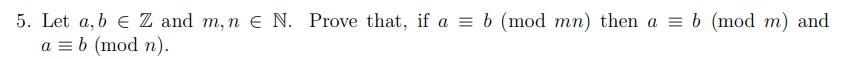 Solved 5. Let a,b∈Z and m,n∈N. Prove that, if a≡b(modmn) | Chegg.com