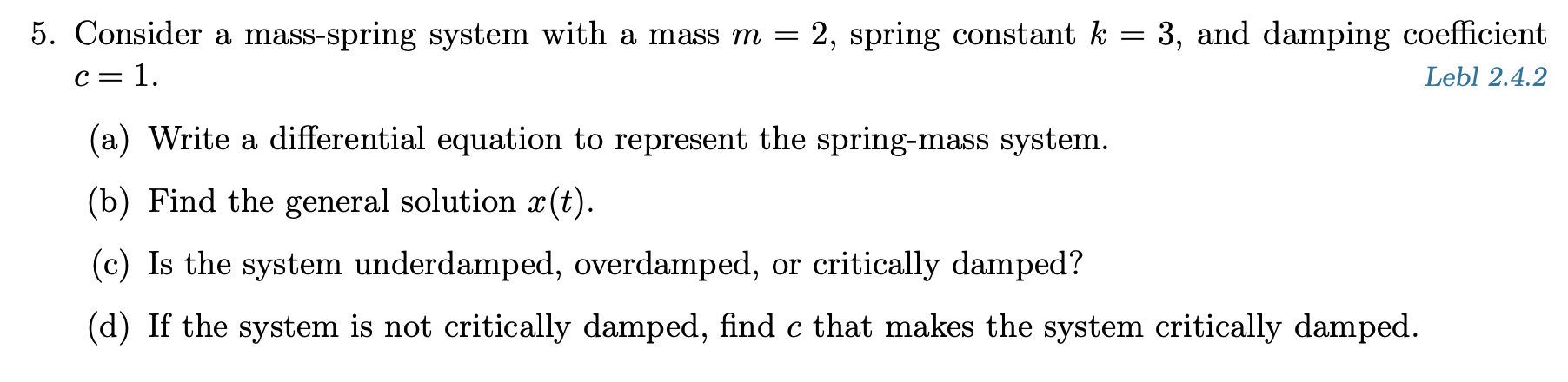 Solved 5. Consider a mass-spring system with a mass m = 2, | Chegg.com