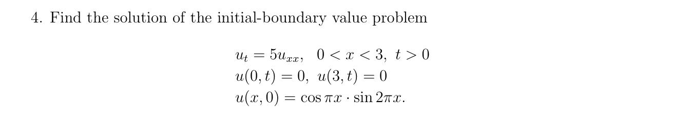 Solved 4. Find the solution of the initial-boundary value | Chegg.com