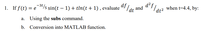 Solved 1 If F T E−3t 5sin T−1 Tln T 1 Evaluate Df Dt
