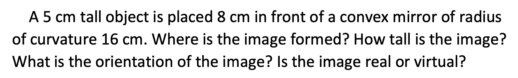 Solved A 5 cm tall object is placed 8 cm in front of a | Chegg.com