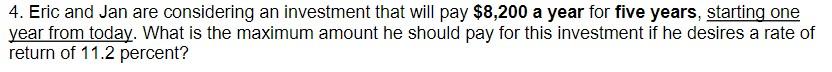 Solved 4. Eric and Jan are considering an investment that | Chegg.com