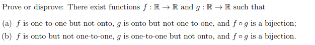 Solved Prove or disprove: There exist functions f: R+R and | Chegg.com