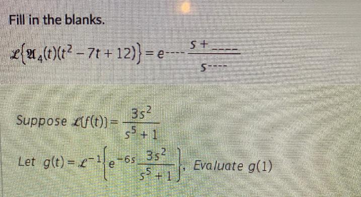 Solved Fill in the blanks. S + {(t){t? - 7t + 12)} = { S-- | Chegg.com Solved Fill in the blanks. S + {(t){t? - 7t + 12)} = { S-- | Chegg.com