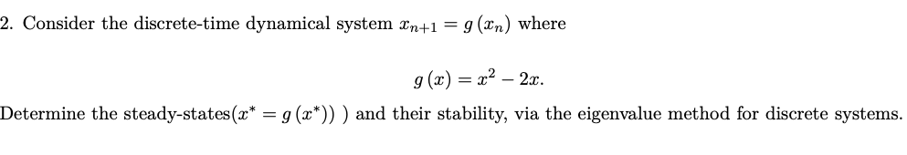 Solved 2. Consider the discrete-time dynamical system In+1 = | Chegg.com