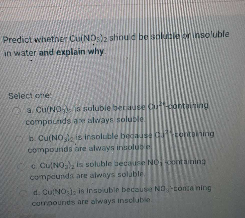 Solved Predict whether Cu(NO3)2 should be soluble or | Chegg.com