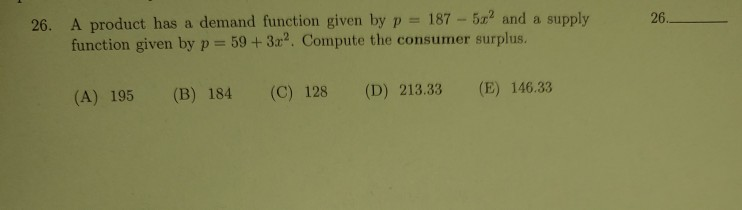 Solved 26. A product has a demand function given by p = 187 | Chegg.com