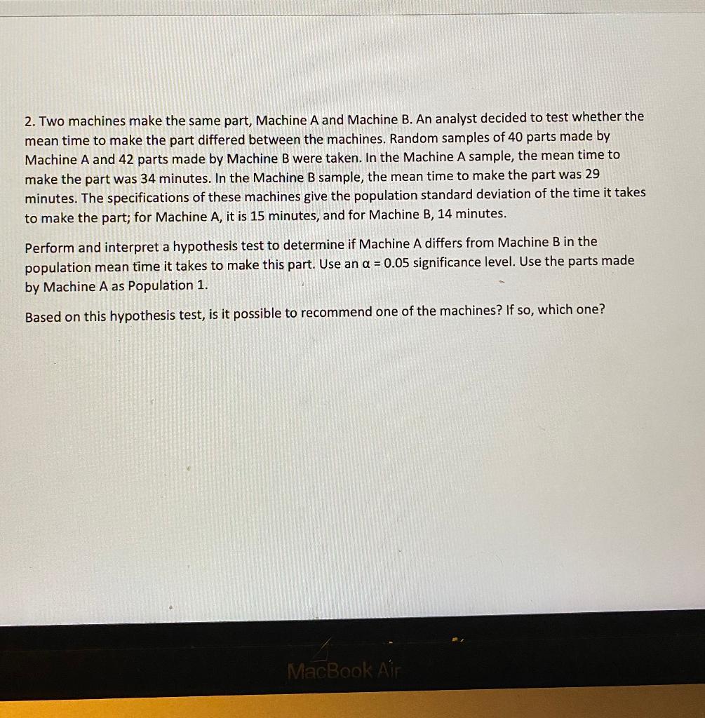 Solved 2. Two machines make the same part, Machine A and | Chegg.com