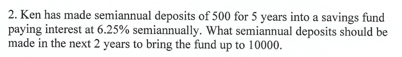 Solved 2. Ken has made semiannual deposits of 500 for 5 | Chegg.com