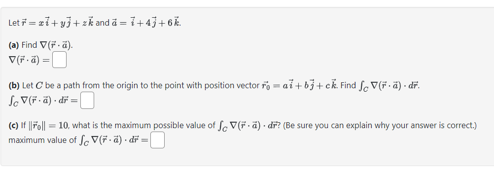 Solved Let r=xi+yj+zk and a=i+4j+6k (a) Find ∇(r⋅a) ∇(r⋅a)= | Chegg.com