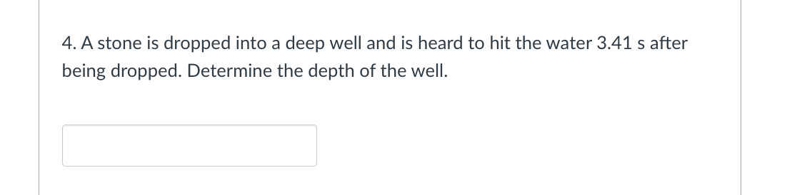 Solved 4. A stone is dropped into a deep well and is heard | Chegg.com