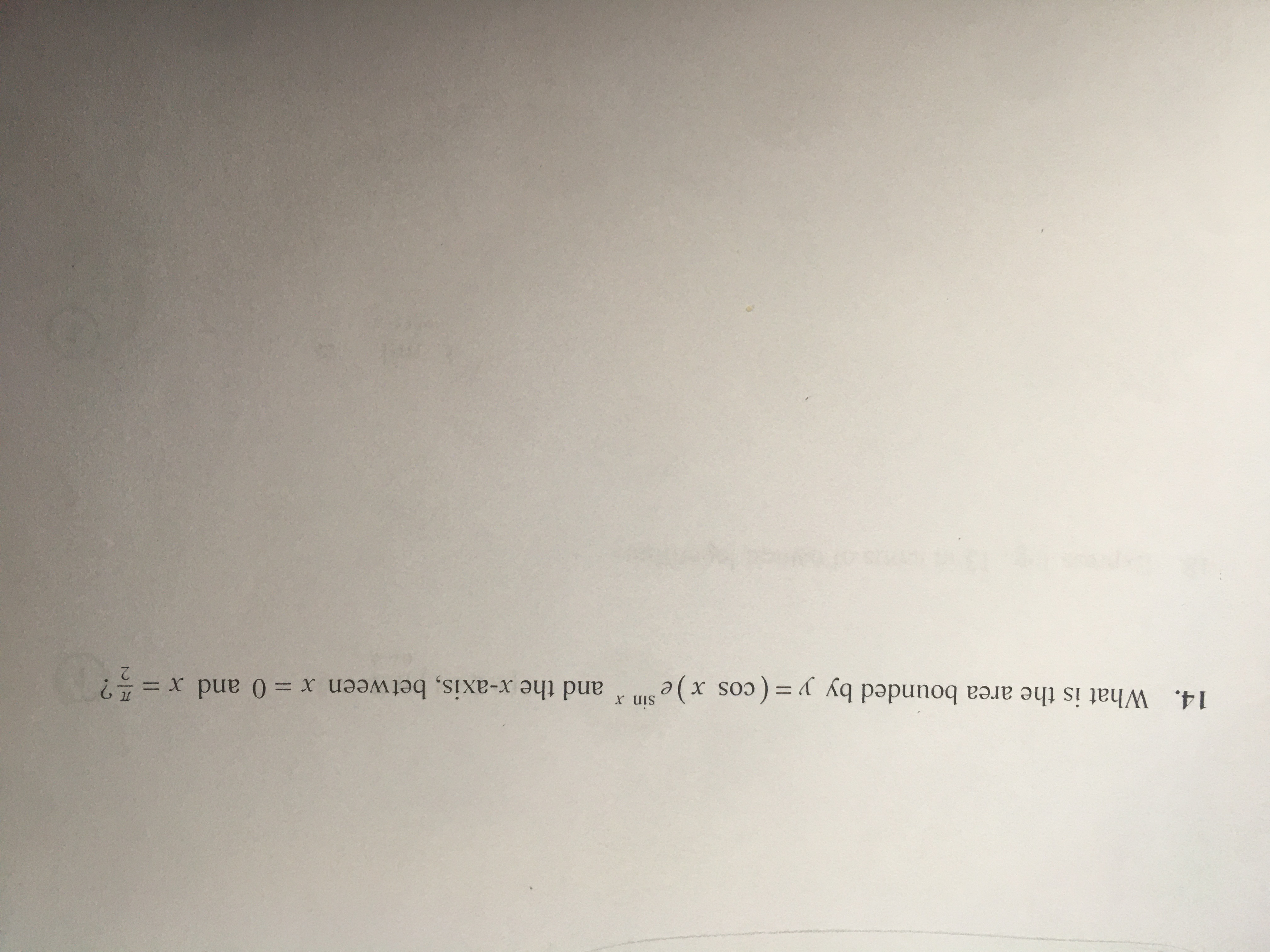 Solved 14. What is the area bounded by y=(cosx)esinx and the | Chegg.com
