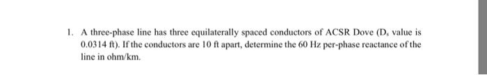 Solved 1. A three-phase line has three equilaterally spaced | Chegg.com