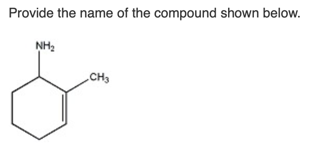 [Solved]: Provide the name of the compound shown below. NH