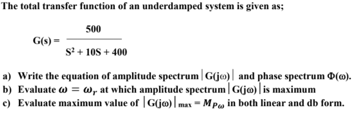 Solved The total transfer function of an underdamped system | Chegg.com