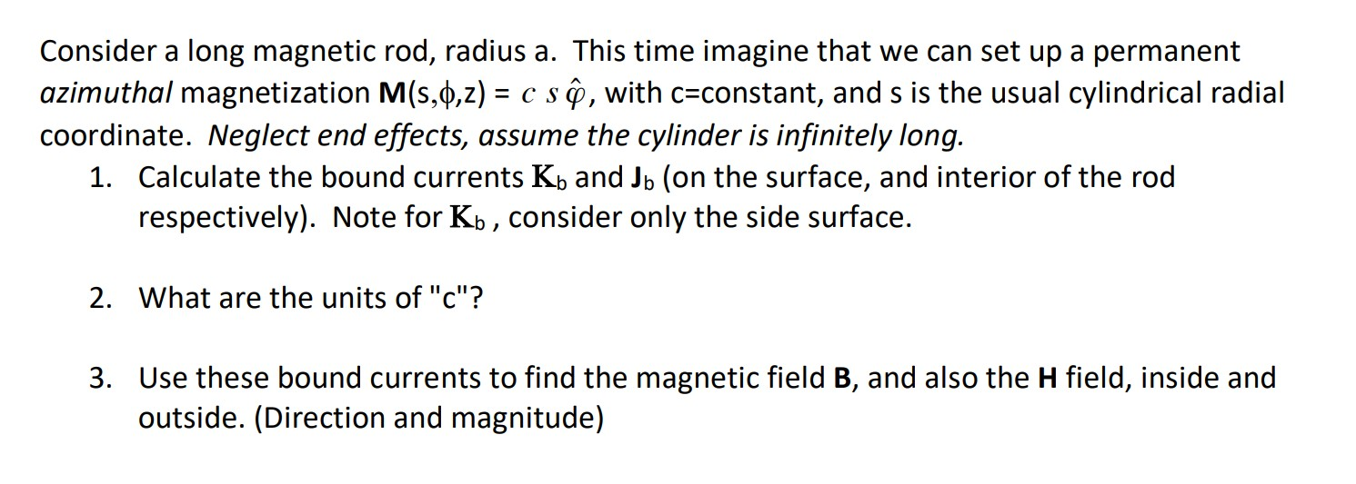 Solved Consider a long magnetic rod, radius a. This time | Chegg.com