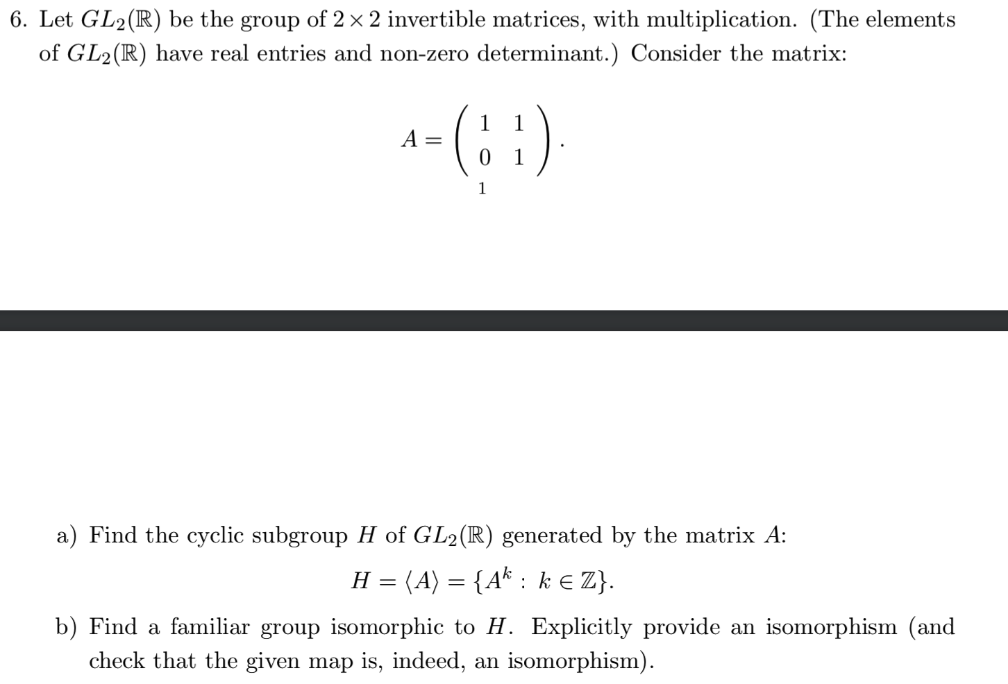 Solved 6. Let GL2(R) be the group of 2 x 2 invertible | Chegg.com