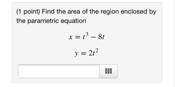 Solved (1 point) Suppose a curve is traced by the parametric | Chegg.com