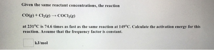 Solved Given the same reactant concentrations, the reaction | Chegg.com