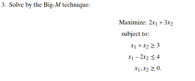 Solved 3. Solve by the Big- M technique: Maximize: 2x1+3x2 | Chegg.com