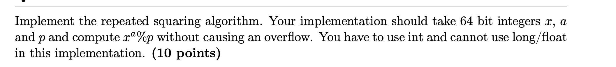 Solved Implement the repeated squaring algorithm. Your | Chegg.com