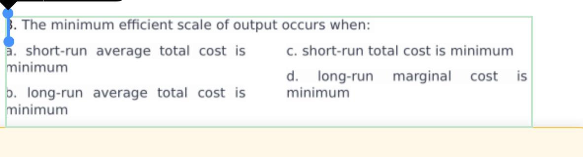 Solved 3. The minimum efficient scale of output occurs when: | Chegg.com