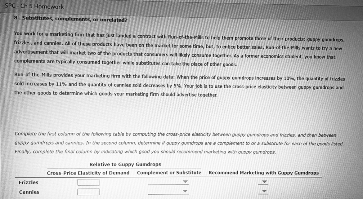 Solved 8 . Substitutes, complements, or unrelated? You work | Chegg.com Solved 8 . Substitutes, complements, or unrelated? You work | Chegg.com