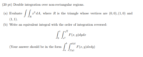 Solved (20 pt) Double integration over non-rectangular | Chegg.com
