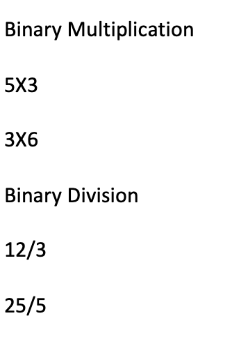 Solved Binary Multiplication 5X3 3X6 Binary Division 12/3 | Chegg.com