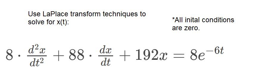 Solved Use LaPlace transform techniques to solve for x(t): | Chegg.com