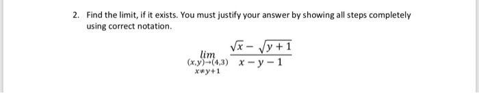 Solved 2. Find the limit, if it exists. You must justify | Chegg.com
