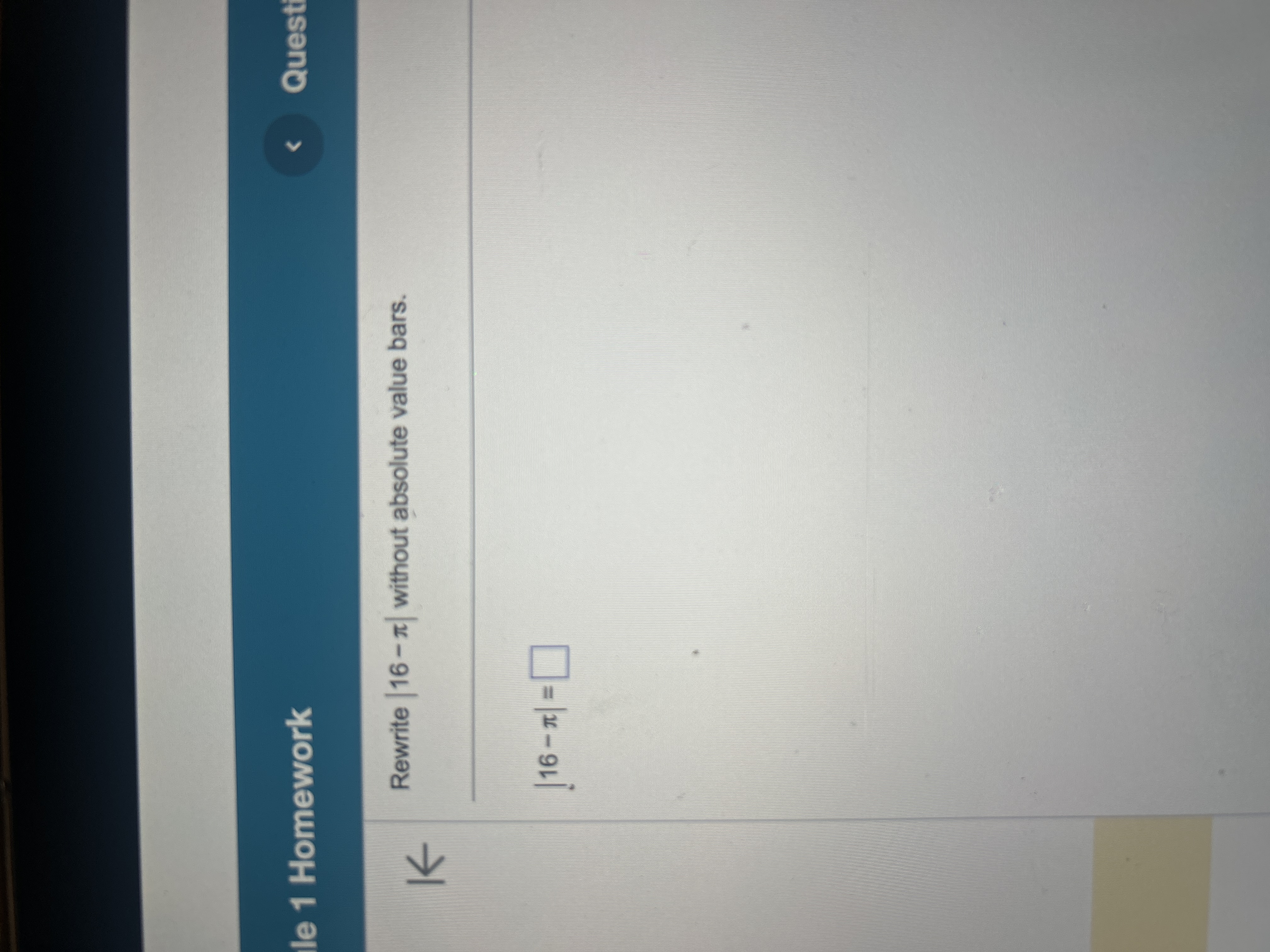 Solved Rewrite |16-π| ﻿without absolute value bars.|16-π|= | Chegg.com