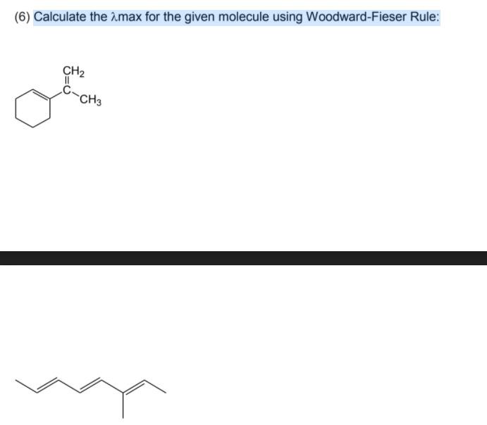 Solved (6) Calculate the max for the given molecule using | Chegg.com