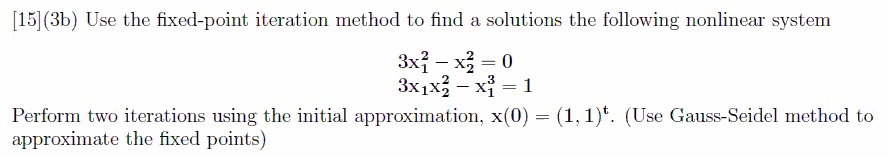 Solved [15] (3b) Use the fixed-point iteration method to | Chegg.com