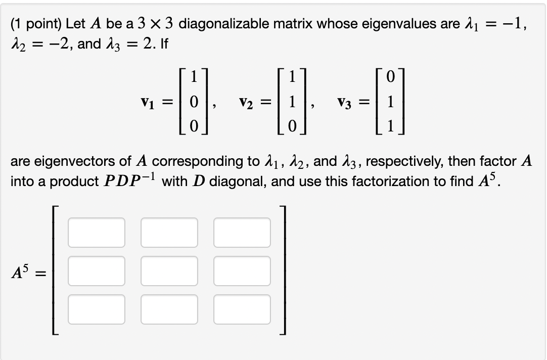 Solved = (1 point) Let A be a 3 x 3 diagonalizable matrix | Chegg.com