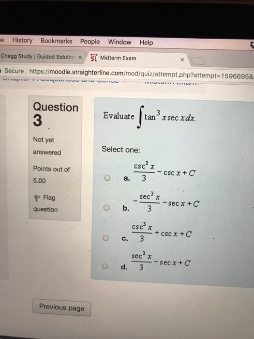 Solved Evaluate integral tan^3 x sec x dx. Select one: | Chegg.com