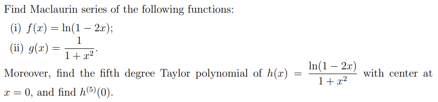 Solved = Find Maclaurin series of the following functions: | Chegg.com