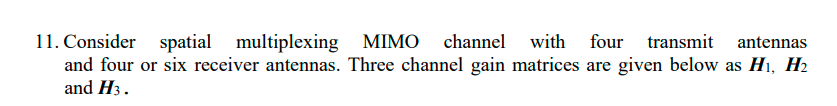 Solved 11. Consider spatial multiplexing MIMO channel with | Chegg.com