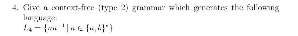 Solved 4. Give a context-free (type 2) grammar which | Chegg.com