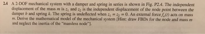 Solved 24 A 2-DOF mechanical system with a damper and spring | Chegg.com