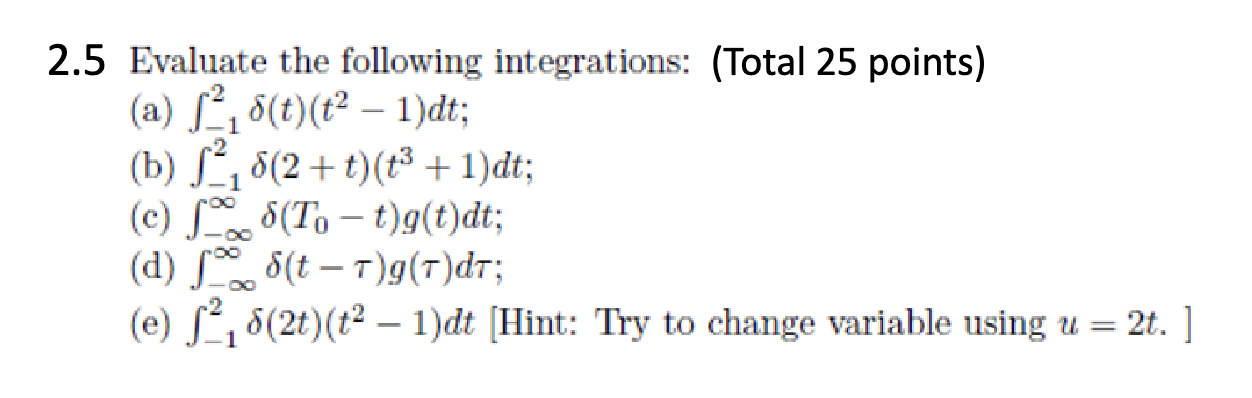 Solved 2.5 Evaluate the following integrations: (Total 25 | Chegg.com