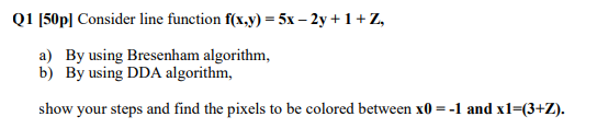 Solved Q1 [50p] Consider line function f(x,y)=5x−2y+1+Z, a) | Chegg.com