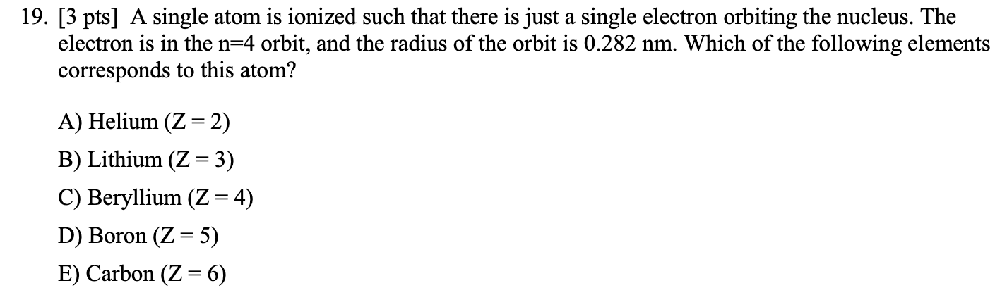 Solved 19 [3 Pts] A Single Atom Is Ionized Such That There