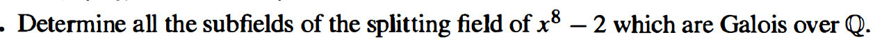 Solved Determine which subfields of the splitting field are | Chegg.com