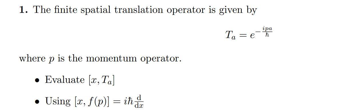 Solved 1. The finite spatial translation operator is given | Chegg.com