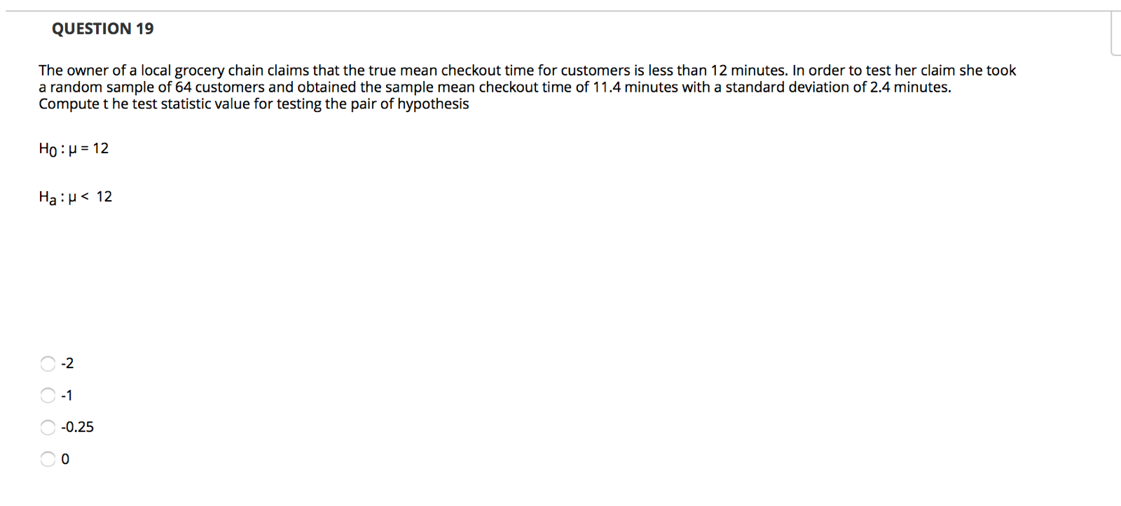 Solved QUESTION 19 The owner of a local grocery chain claims | Chegg.com